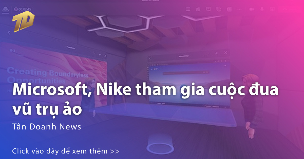 Microsoft, Nike tham gia cuộc đua vũ trụ ảo - Tân Doanh News